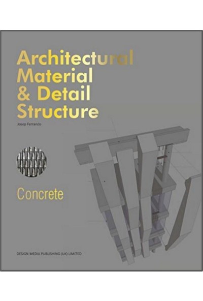 Concrete: Architectural Material - Detail Structure (Beton Cepheler) Concrete: Architectural Material - Detail Structure (Beton Cepheler)
