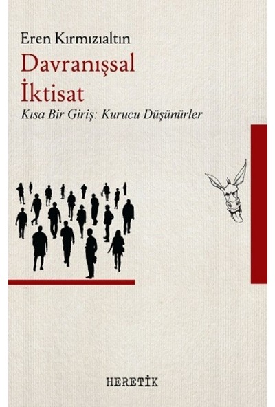 Davranışsal Iktisat - Kısa Bir Giriş - Kurucu Düşünürler - Eren Kırmızıaltın Davranışsal Iktisat - Kısa Bir Giriş - Kurucu Düşünürler - Eren Kırmızıaltın