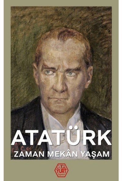 Atatürk - Zaman Mekan Yaşam (Ciltli)