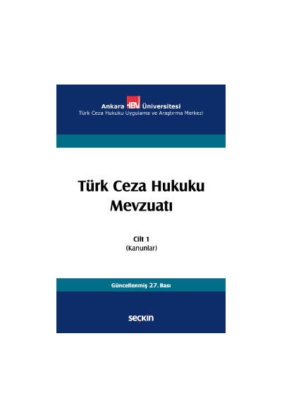 Seçkin Yayıncılık Türk Ceza Hukuku Mevzuatı Cilt:1 Kanunlar Seçkin Yayıncılık Türk Ceza Hukuku Mevzuatı Cilt:1 Kanunlar