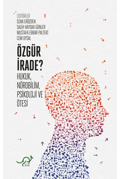 Özgür İrade? - Hukuk, Nörobilim, Psikoloji ve Ötesi