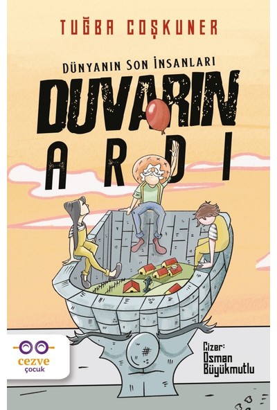 Dünyanın Son İnsanları Duvarın Ardı - Tuğba Coşkuner