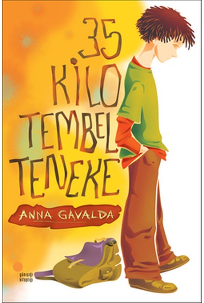 35 Kilo Tembel Teneke - Anna Gavalda 35 Kilo Tembel Teneke - Anna Gavalda