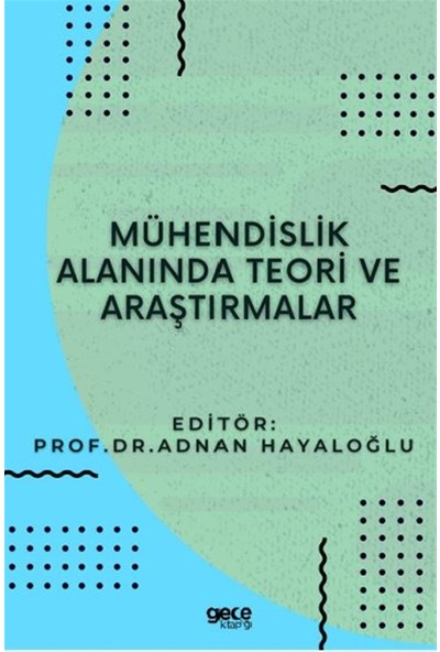 Mühendislik Alanında Teori ve Araştırmalar Mühendislik Alanında Teori ve Araştırmalar