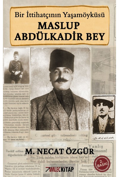 Bir Ittihatçının Yaşamöyküsü Maslup Abdülkadir Bey - M. Necat Özgür