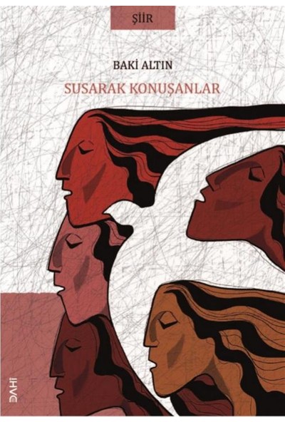 Dahi Yayıncılık Susarak Konuşanlar - Baki Altın Dahi Yayıncılık Susarak Konuşanlar - Baki Altın