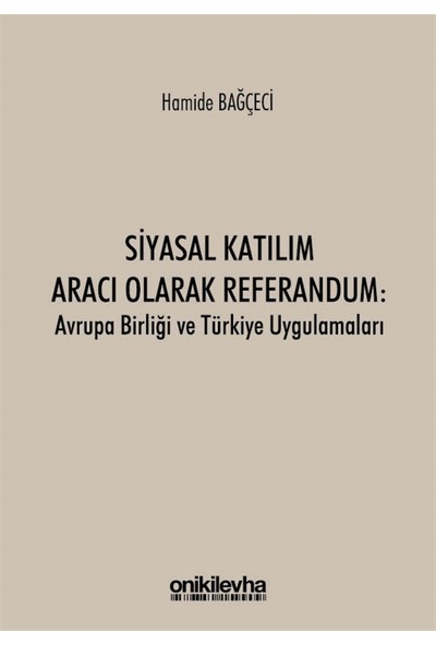 Siyasal Katılım Aracı Olarak Referandum: Avrupa Birliği ve Türkiye Uygulamaları