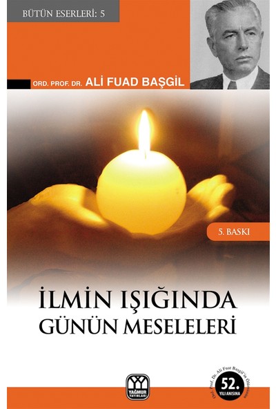 Ilmin Işığında Günün Meseleleri - Ali Fuad Başgil Ilmin Işığında Günün Meseleleri - Ali Fuad Başgil
