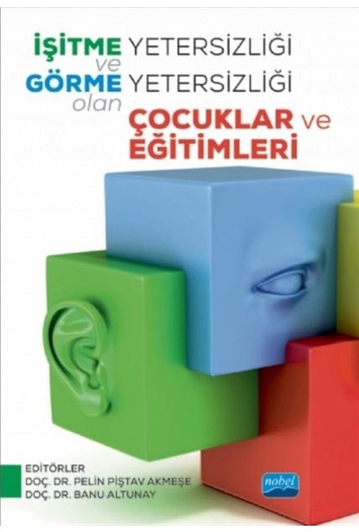 Nobel Akademik Yayıncılık Işitme Yetersizliği ve Görme Yetersizliği Olan Çocuklar ve Eğitimleri