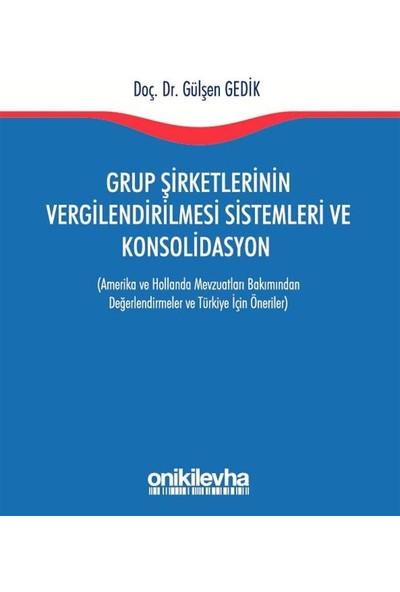 Grup Şirketlerinin Vergilendirilmesi Sistemleri ve Konsolidasyon - Gülşen Gedik Grup Şirketlerinin Vergilendirilmesi Sistemleri ve Konsolidasyon - Gülşen Gedik