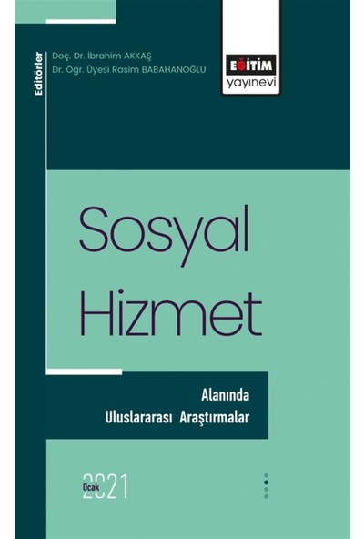 Sosyal Hizmet Alanında Uluslararası Araştırmalar 1 - İbrahim Akkaş Sosyal Hizmet Alanında Uluslararası Araştırmalar 1 - İbrahim Akkaş