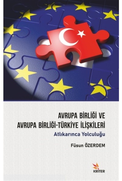 Avrupa Birliği ve Avrupa Birliği-Türkiye Ilişkileri - Füsun Özerdem