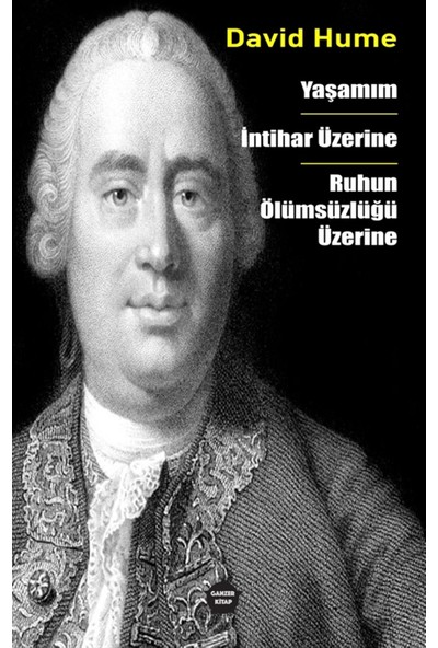 Yaşamım - Intihar Üzerine - Ruhun Ölümsüzlüğü Üzerine - David Hume
