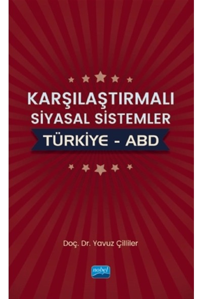 Karşılaştırmalı Siyasal Sistemler : Türkiye - Abd - Yavuz Çilliler