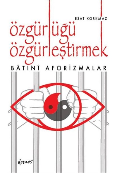 Özgürlüğü Özgürleştirmek - Esat Korkmaz Özgürlüğü Özgürleştirmek - Esat Korkmaz