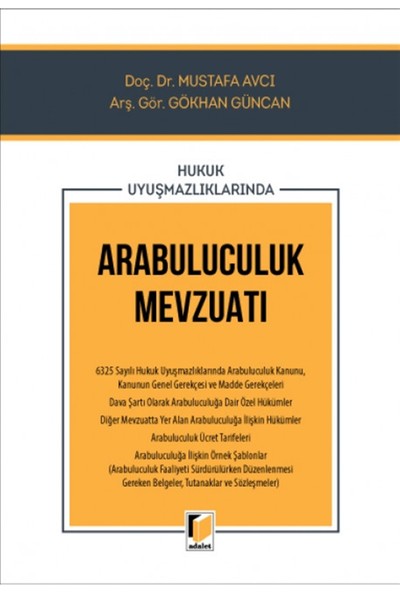 Hukuk Uyuşmazlıklarında Arabuluculuk Mevzuatı - Mustafa Avcı Hukuk Uyuşmazlıklarında Arabuluculuk Mevzuatı - Mustafa Avcı
