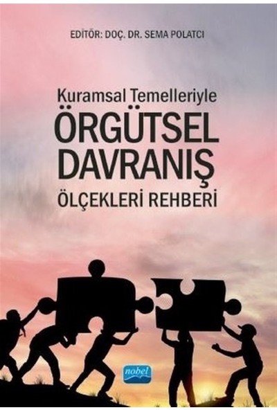 Nobel Akademik Yayıncılık Kuramsal Temelleriyle Örgütsel Davranış Ölçekleri Rehberi