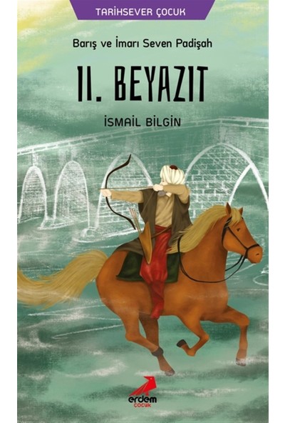 Barış ve Imarı Seven Padişah 2. Beyazıt - İsmail Bilgin