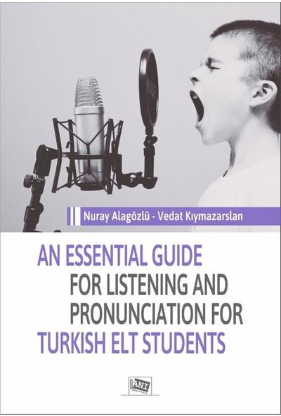 Anı Yayıncılık An Essential Guide For Listening And Pronunciation For Turkish Elt Students Anı Yayıncılık An Essential Guide For Listening And Pronunciation For Turkish Elt Students