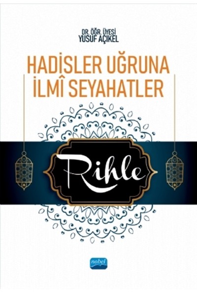 Hadisler Uğruna Ilmi Seyahatler - Rihle - Yusuf Açıkel