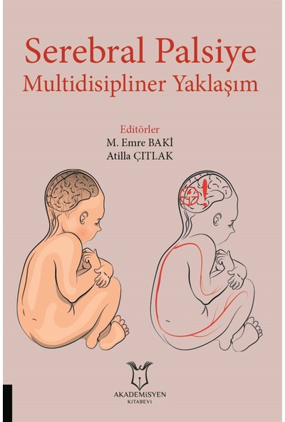 Serebral Palsiye Multidisipliner Yaklaşım - M. Emre Baki Serebral Palsiye Multidisipliner Yaklaşım - M. Emre Baki