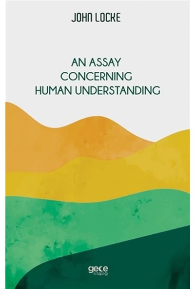 An Assay Concerning Human Understanding - John Locke