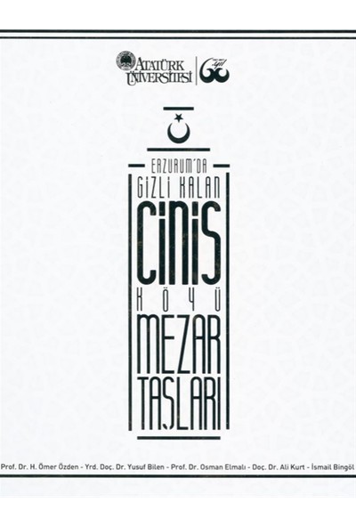 Erzurum’da Gizli Kalan Cinis Köyü Mezar Taşları - H. Ömer Özden Erzurum’da Gizli Kalan Cinis Köyü Mezar Taşları - H. Ömer Özden