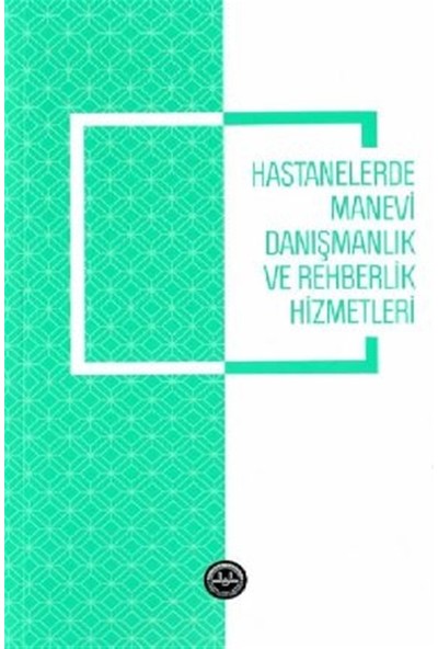 Hastanelerde Manevi Danışmanlık ve Rehberlik Hizmetleri - Ali Ayten Hastanelerde Manevi Danışmanlık ve Rehberlik Hizmetleri - Ali Ayten