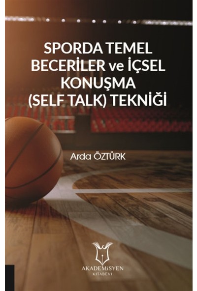 Sporda Temel Beceriler ve Içsel Konuşma (Self Talk) Tekniği