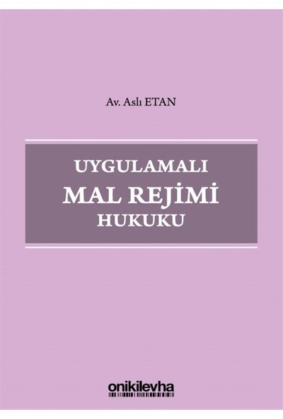 Uygulamalı Mal Rejimi Hukuku - Aslı Etan Uygulamalı Mal Rejimi Hukuku - Aslı Etan