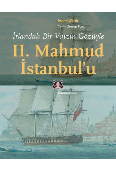 Irlandalı Bir Vaizin Gözüyle 2. Mahmud Istanbul’u - Robert Walsh Irlandalı Bir Vaizin Gözüyle 2. Mahmud Istanbul’u - Robert Walsh