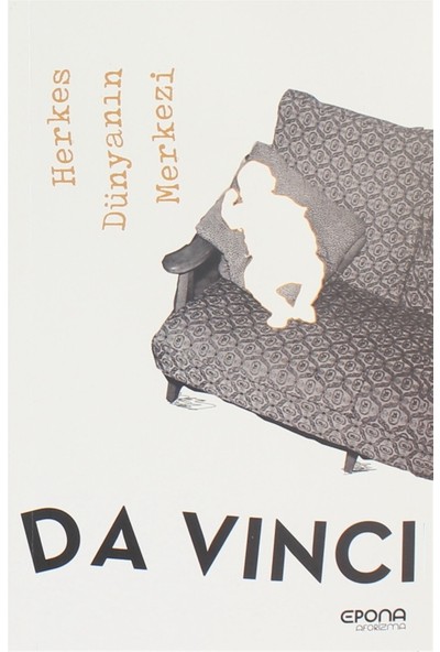 Herkes Dünyanın Merkezi - Leonardo Da Vinci Herkes Dünyanın Merkezi - Leonardo Da Vinci