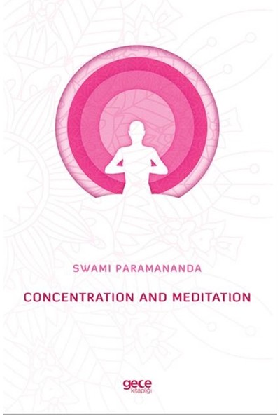 Concentration And Meditation - Swami Paramananda