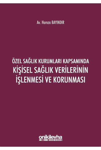 Özel Sağlık Kurumları Kapsamında Kişisel Sağlık Verilerinin Işlenmesi ve Korunması Özel Sağlık Kurumları Kapsamında Kişisel Sağlık Verilerinin Işlenmesi ve Korunması