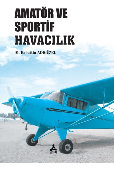 Amatör ve Sportif Havacılık - M. Bahattin Adıgüzel Amatör ve Sportif Havacılık - M. Bahattin Adıgüzel
