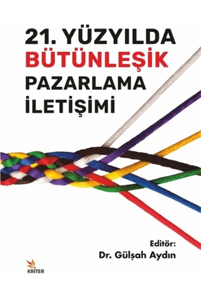21. Yüzyılda Bütünleşik Pazarlama Iletişimi - Gülşah Aydın 21. Yüzyılda Bütünleşik Pazarlama Iletişimi - Gülşah Aydın