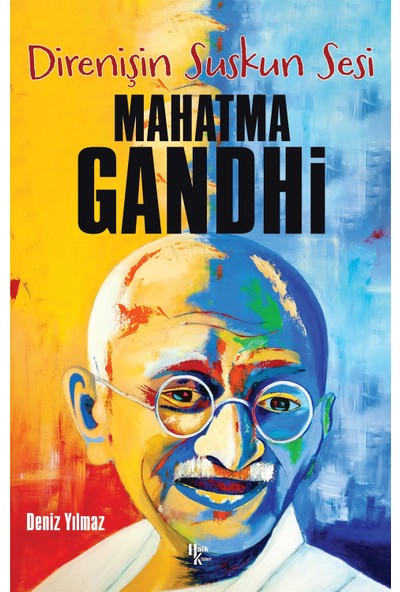 Direnişin Suskun Sesi Mahatma Gandhi - Deniz Yılmaz