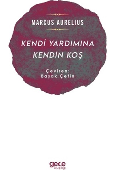 Kendi Yardımına Kendin Koş - Marcus Aurelius Kendi Yardımına Kendin Koş - Marcus Aurelius