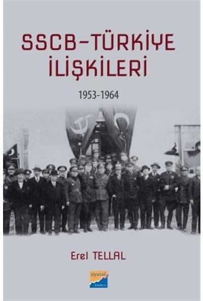 Sscb Türkiye Ilişkileri 1953-1964 - Erel Tellal Sscb Türkiye Ilişkileri 1953-1964 - Erel Tellal
