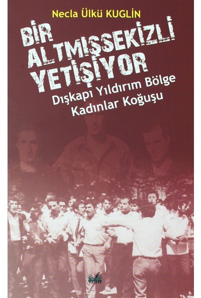 Dışkapı Yıldırım Bölge Kadınlar Koğuşu - Bir Altmışsekizli Yetişiyor - Necla Ülkü Kuglin