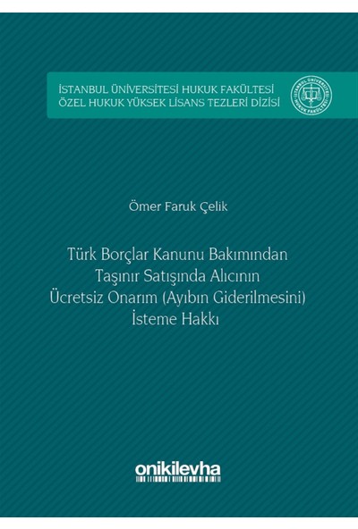 Türk Borçlar Kanunu Bakımından Taşınır Satışında Alıcının Ücretsiz Onarım (Ayıbın Giderilmesini) Isteme Hakkı