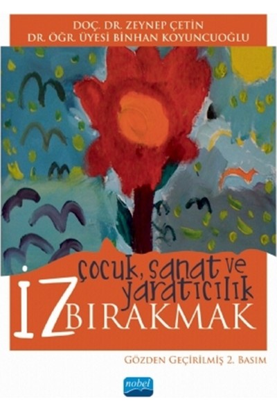 Iz Bırakmak: Çocuk Sanat ve Yaratıcılık - Zeynep Çetin