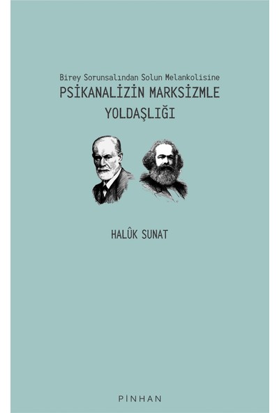 Psikanalizin Marksizmle Yoldaşlığı - Haluk Sunat
