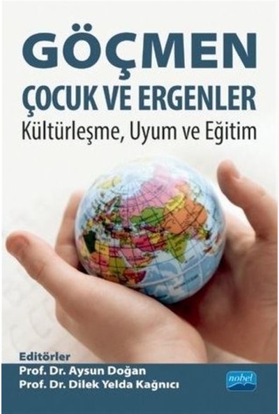 Göçmen Çocuk ve Ergenler - Kültürleşme Uyum ve Eğitim