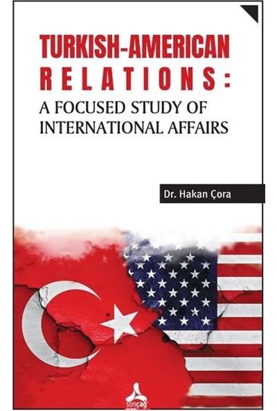 Turkish-American Relations: A Focused Study Of International Affairs Turkish-American Relations: A Focused Study Of International Affairs