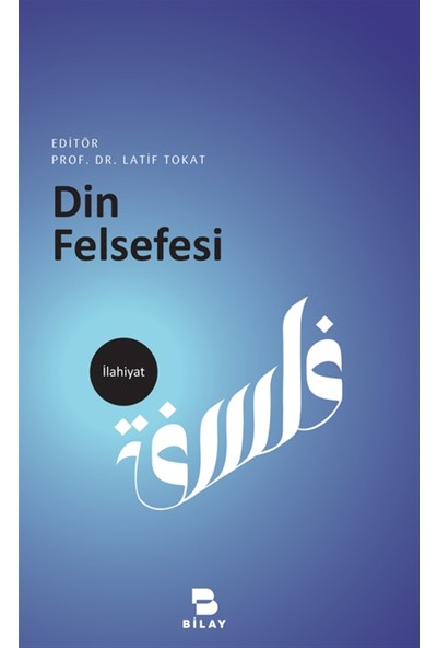 Din Felsefesi - Latif Tokat Din Felsefesi - Latif Tokat
