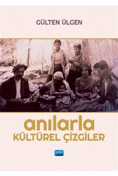 Anılarla Kültürel Çizgiler - Gülten Ülgen Anılarla Kültürel Çizgiler - Gülten Ülgen