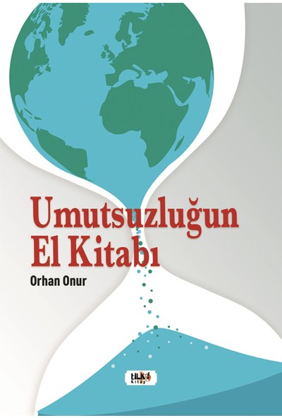 Umutsuzluğun El Kitabı - Orhan Onur Umutsuzluğun El Kitabı - Orhan Onur
