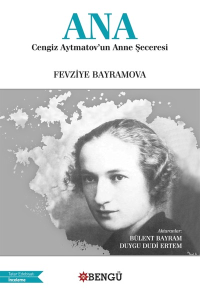 Ana - Cengiz Aytmatov'un Anne Şeceresi