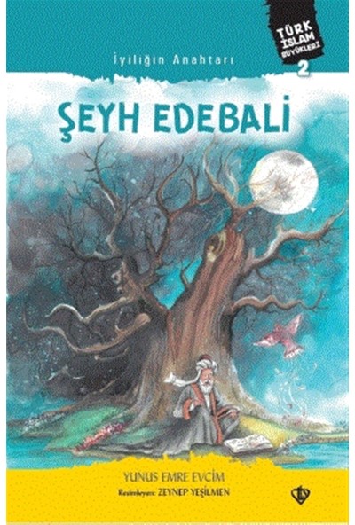 Iyiliğin Anahtarı Şeyh Edebali - Yunus Emre Evcim